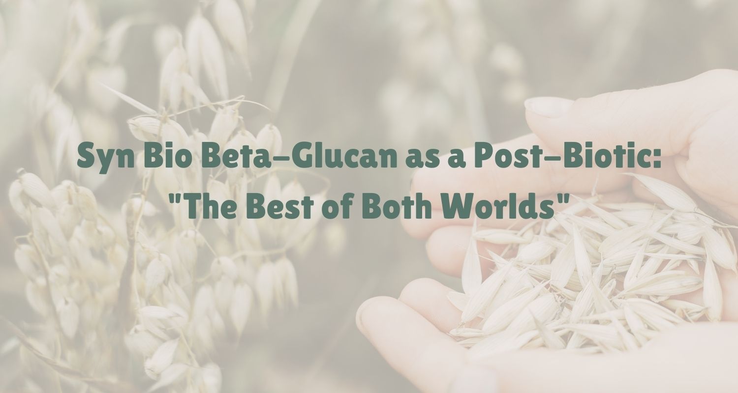 14-1. Syn Bio Beta-Glucan as a Post-Biotic: "The Best of Both Worlds"